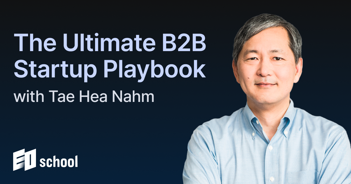 The Ultimate B2B Startup Playbook with Tae Hea Nahm
